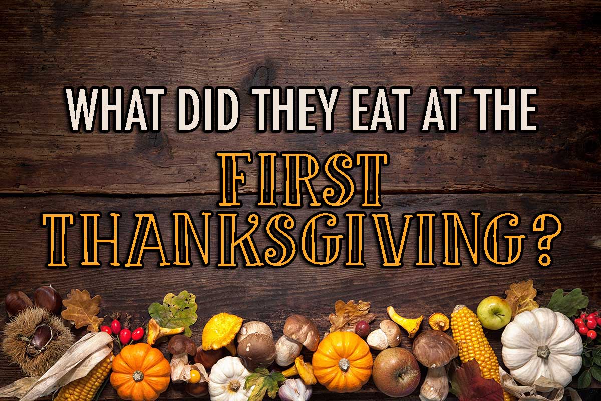 What did they eat at the First Thanksgiving? | Holiday Smart