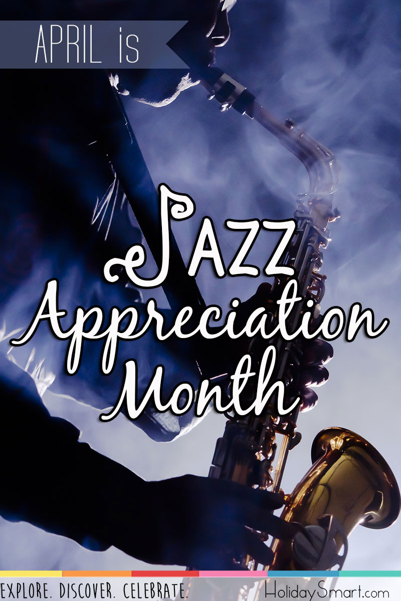Jazz Appreciation Month | Holiday Smart