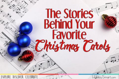 The Stories Behind Your Favorite Christmas Carols | Holiday Smart
