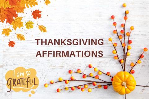 Thanksgiving Affirmations to Cultivate Gratitude, Joy, and Connection ...