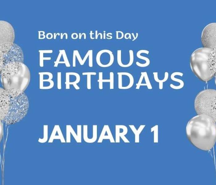 Famous Birthdays: January 1 | Holiday Smart